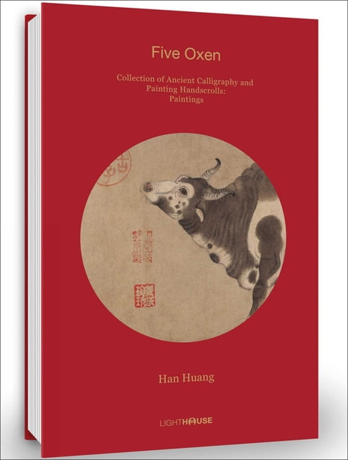 Collection of Ancient Calligraphy and Pa Han Huang: Five Oxen ...