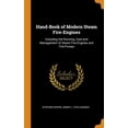 Hand-Book of Modern Steam Fire-Engines: Including the Running, Care and ...