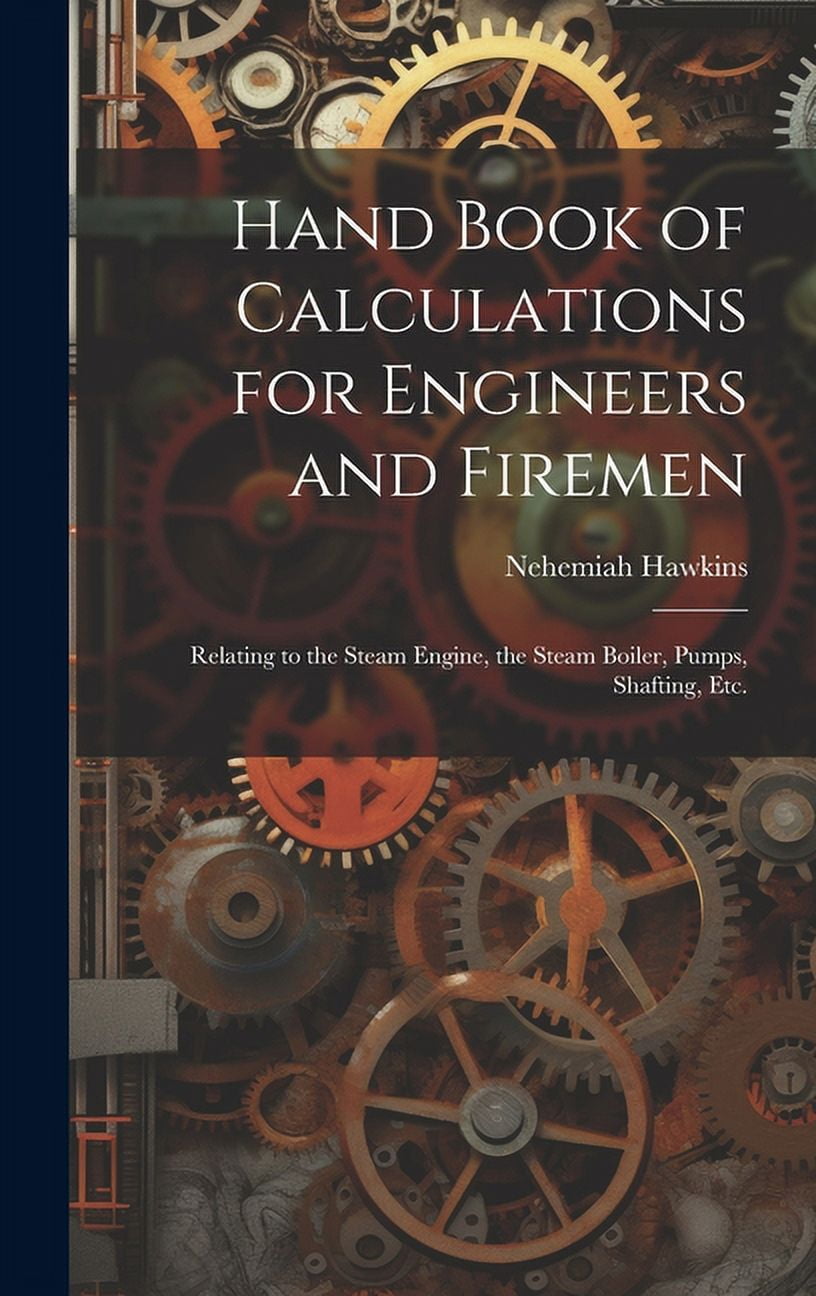 Hand Book of Calculations for Engineers and Firemen : Relating to the ...