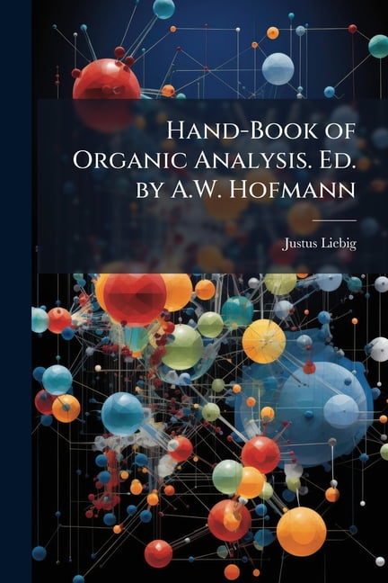 Hand-Book of Organic Analysis. Ed. by A.W. Hofmann, (Paperback ...