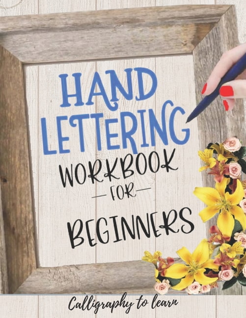 Hand Lettering Workbook for Beginners (Calligraphy to learn): Hand ...