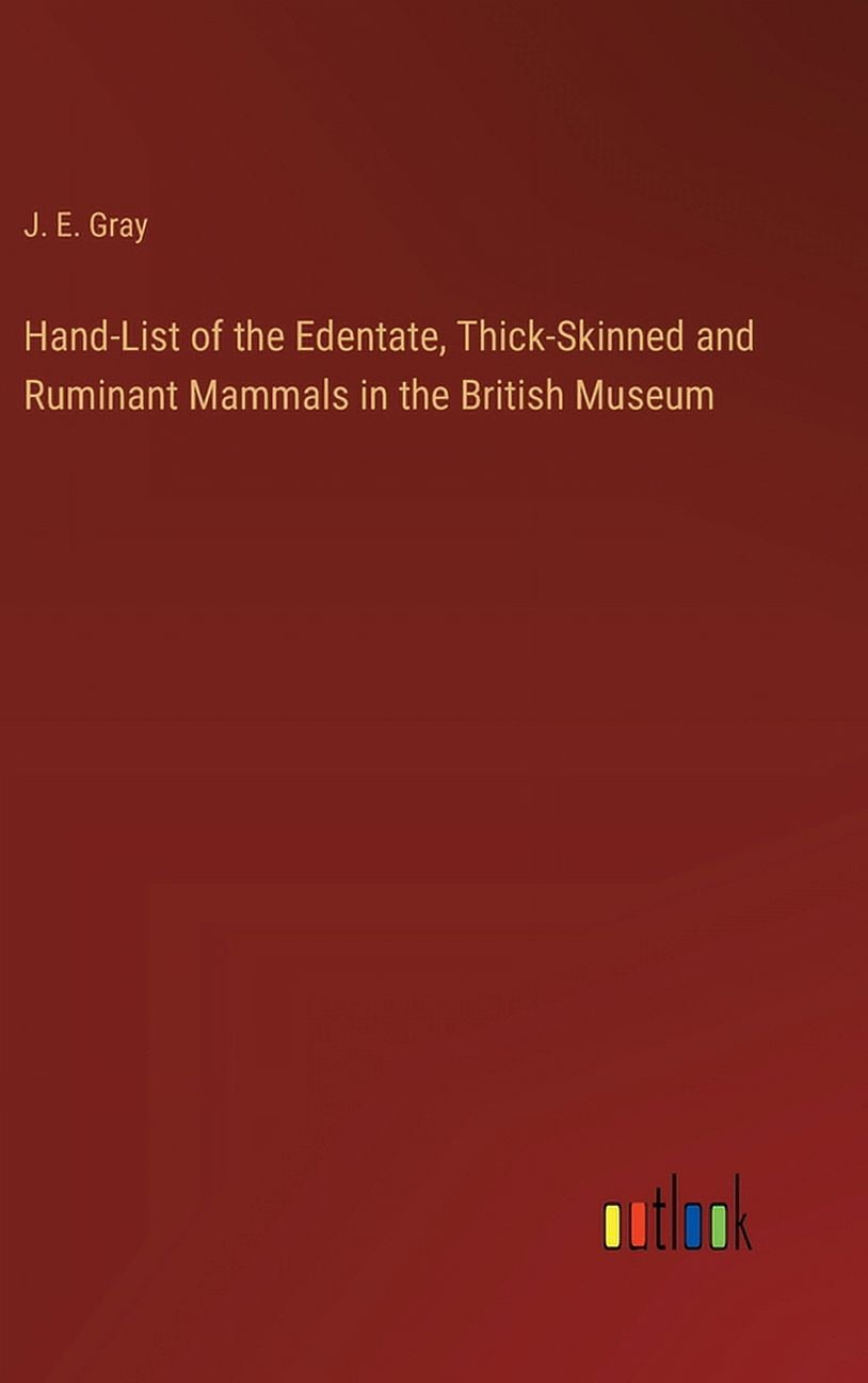Hand-List of the Edentate, Thick-Skinned and Ruminant Mammals in the ...