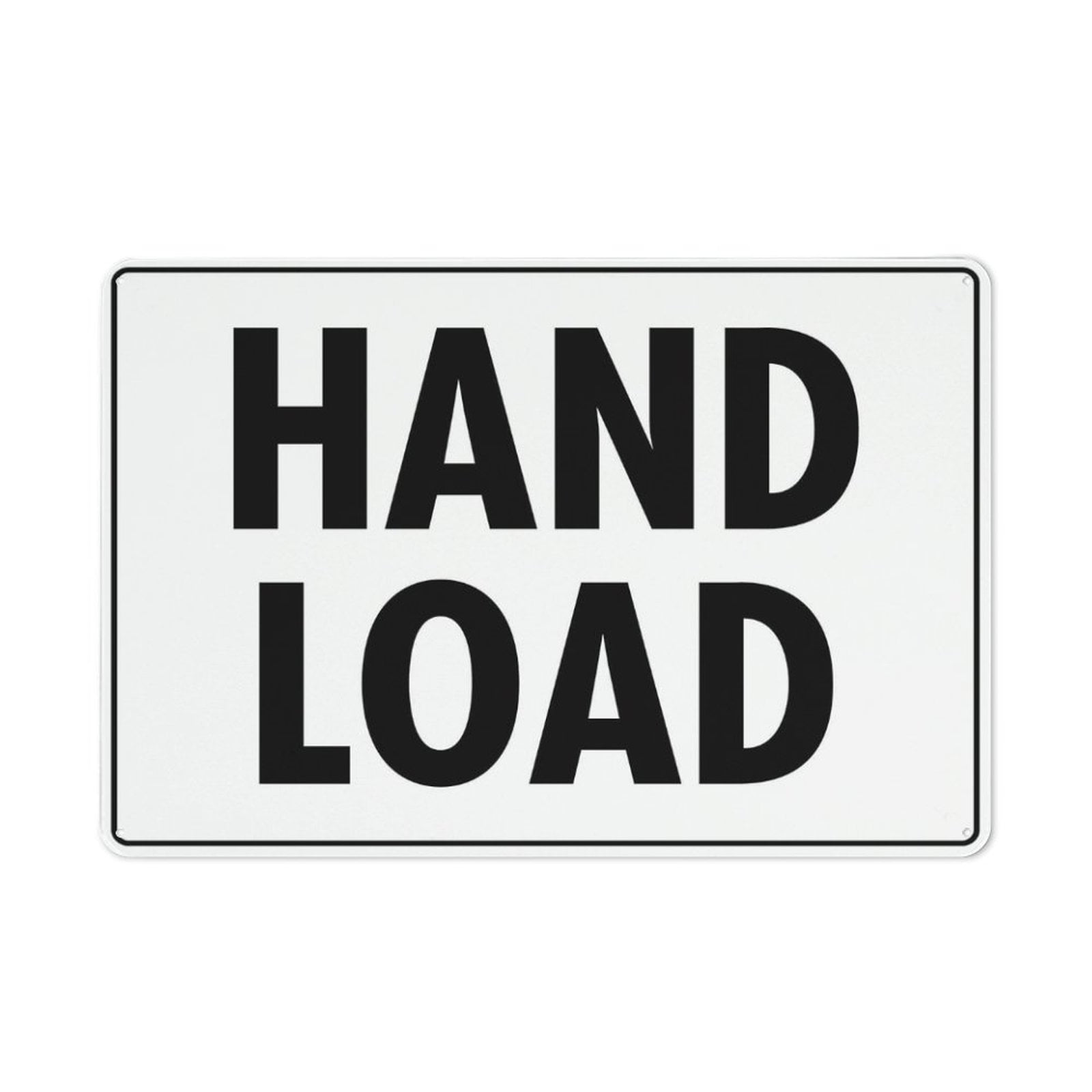Hand Load Sign 8X12 Inch Rust Free Aluminum Easy To Read & Sturdy Keep ...