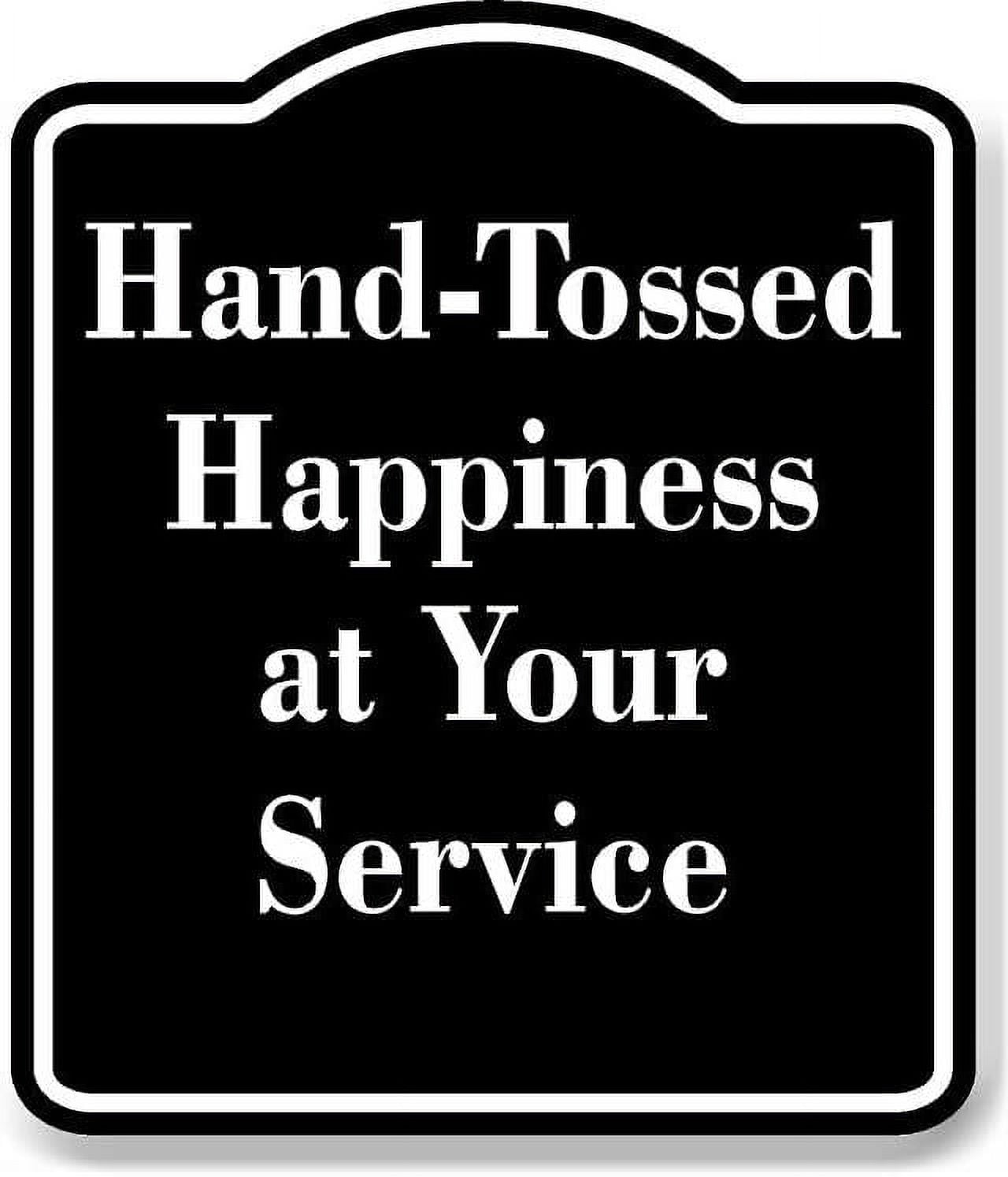 Hand-Tossed Happiness at Your Service BLACK Aluminum Composite Sign 20 ...