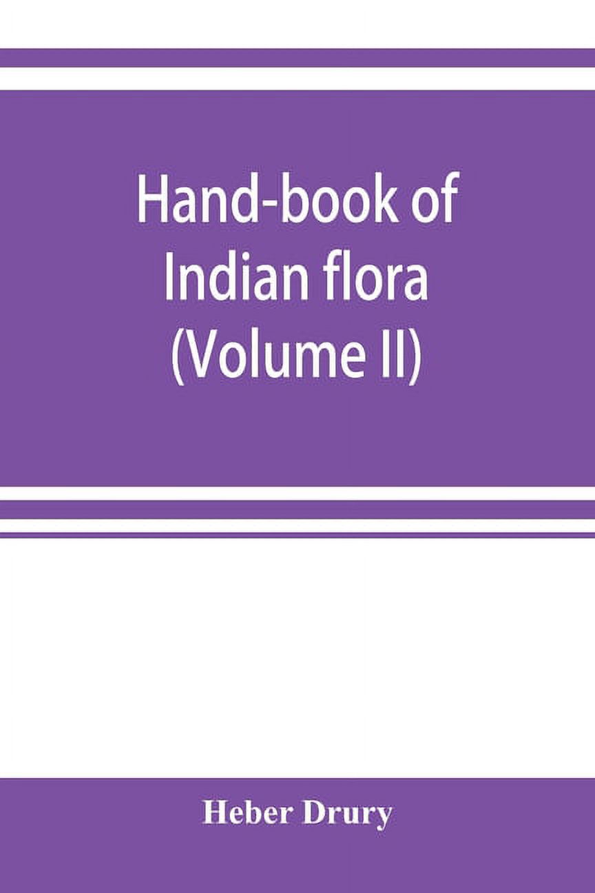 Hand-book of Indian flora; being a guide to all the flowering plants ...