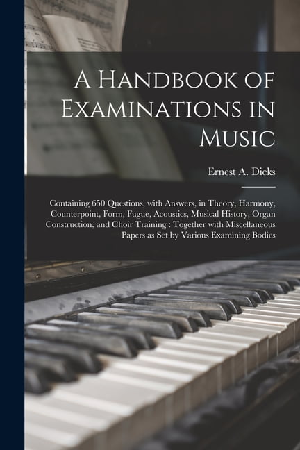 A Handbook of Examinations in Music : Containing 650 Questions, With ...