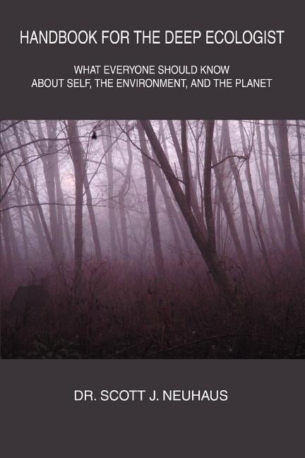 Handbook For The Deep Ecologist: What Everyone Should Know About Self ...