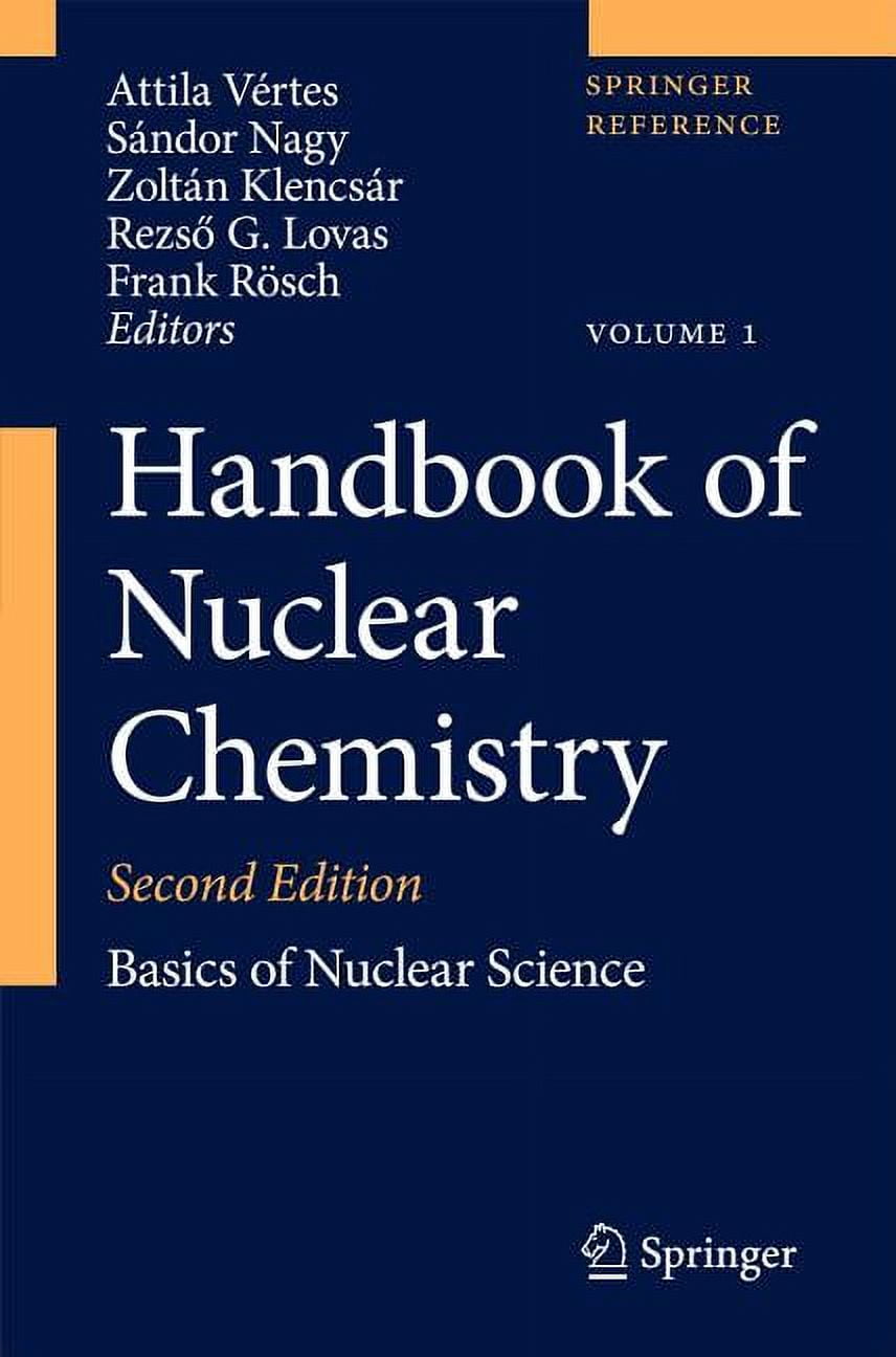 Handbook of Nuclear Chemistry: Vol. 1: Basics of Nuclear Science; Vol ...
