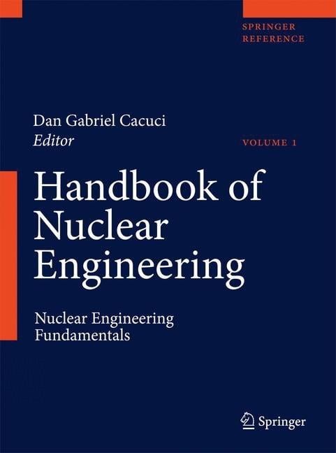Handbook of Nuclear Engineering: Vol. 1: Nuclear Engineering ...