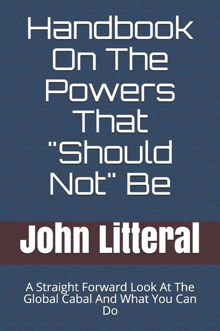 Handbook On The Powers That "Should Not" Be: A Straight Forward Look At ...