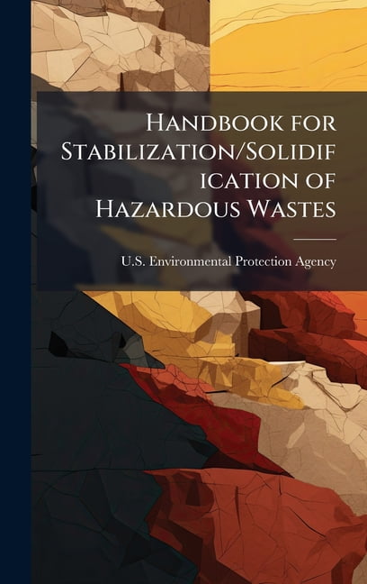 Handbook for Stabilization/Solidification of Hazardous Wastes ...