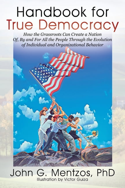 Handbook for True Democracy: How the Grassroots Can Create a Nation Of ...