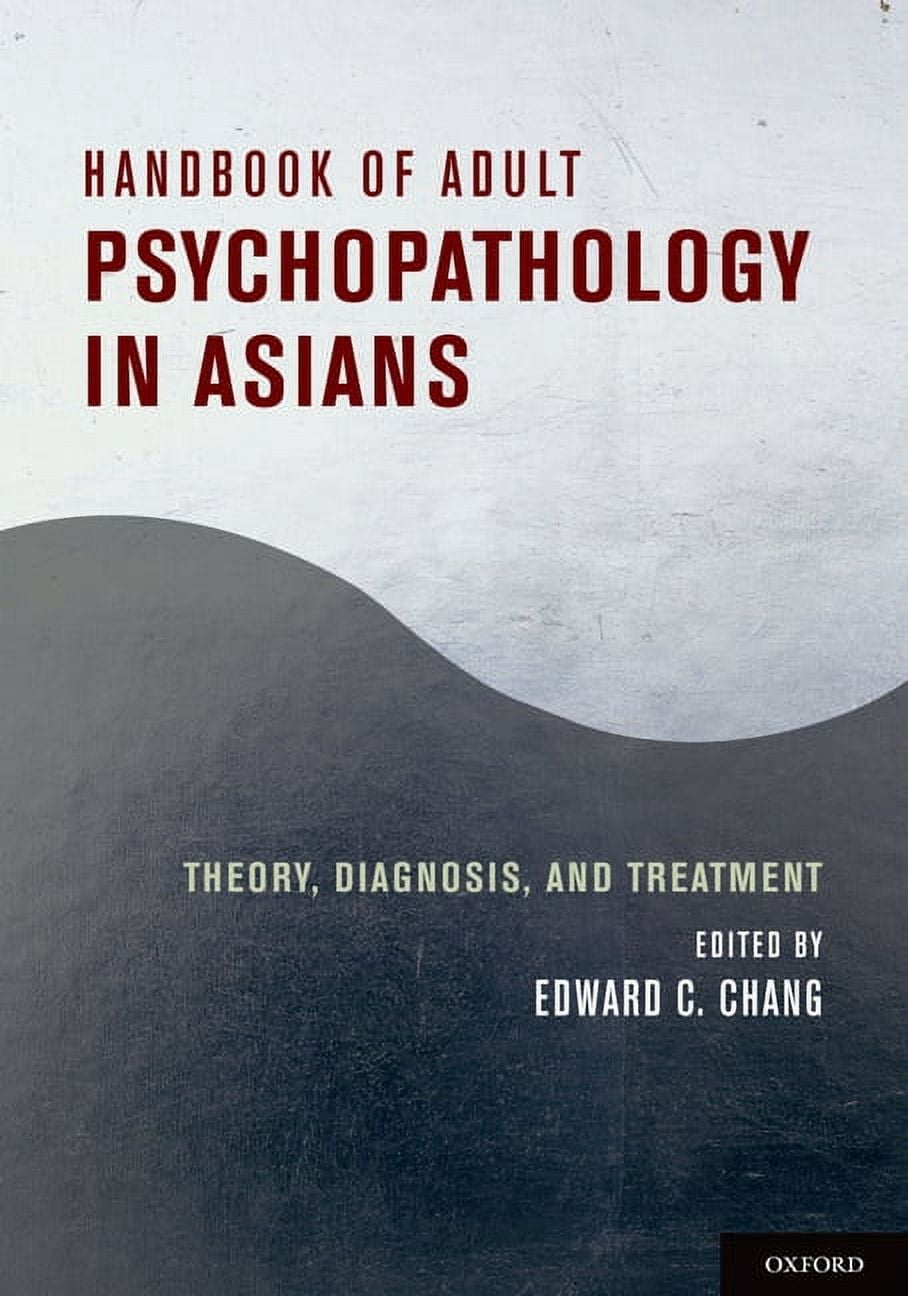 Handbook of Adult Psychopathology in Asians: Theory, Diagnosis, and ...