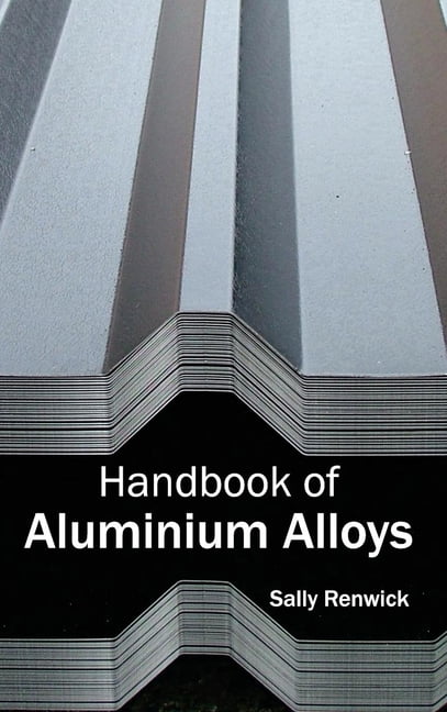 Handbook of Aluminium Alloys, (Hardcover) - Walmart.com