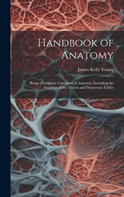 Handbook of Anatomy: Being a Complete Compend of Anatomy, Including the ...