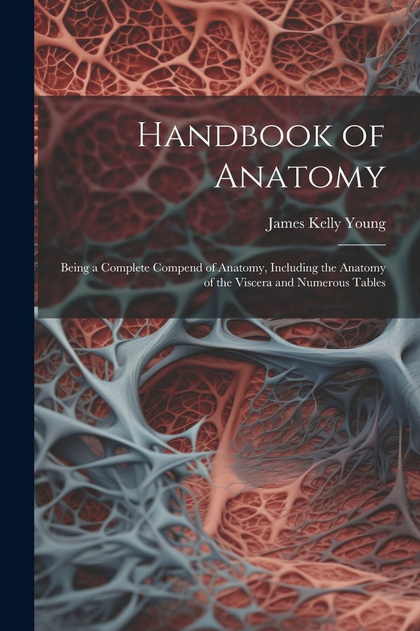 Handbook of Anatomy : Being a Complete Compend of Anatomy, Including ...