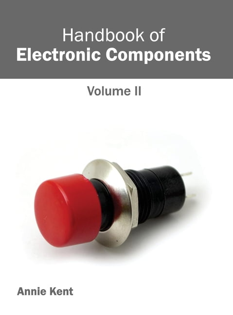 Handbook of Electronic Components: Volume II, (Hardcover) - Walmart.com