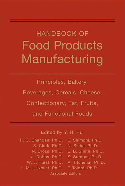 Handbook of Food Products Manufacturing, Volume 1: Principles, Bakery ...