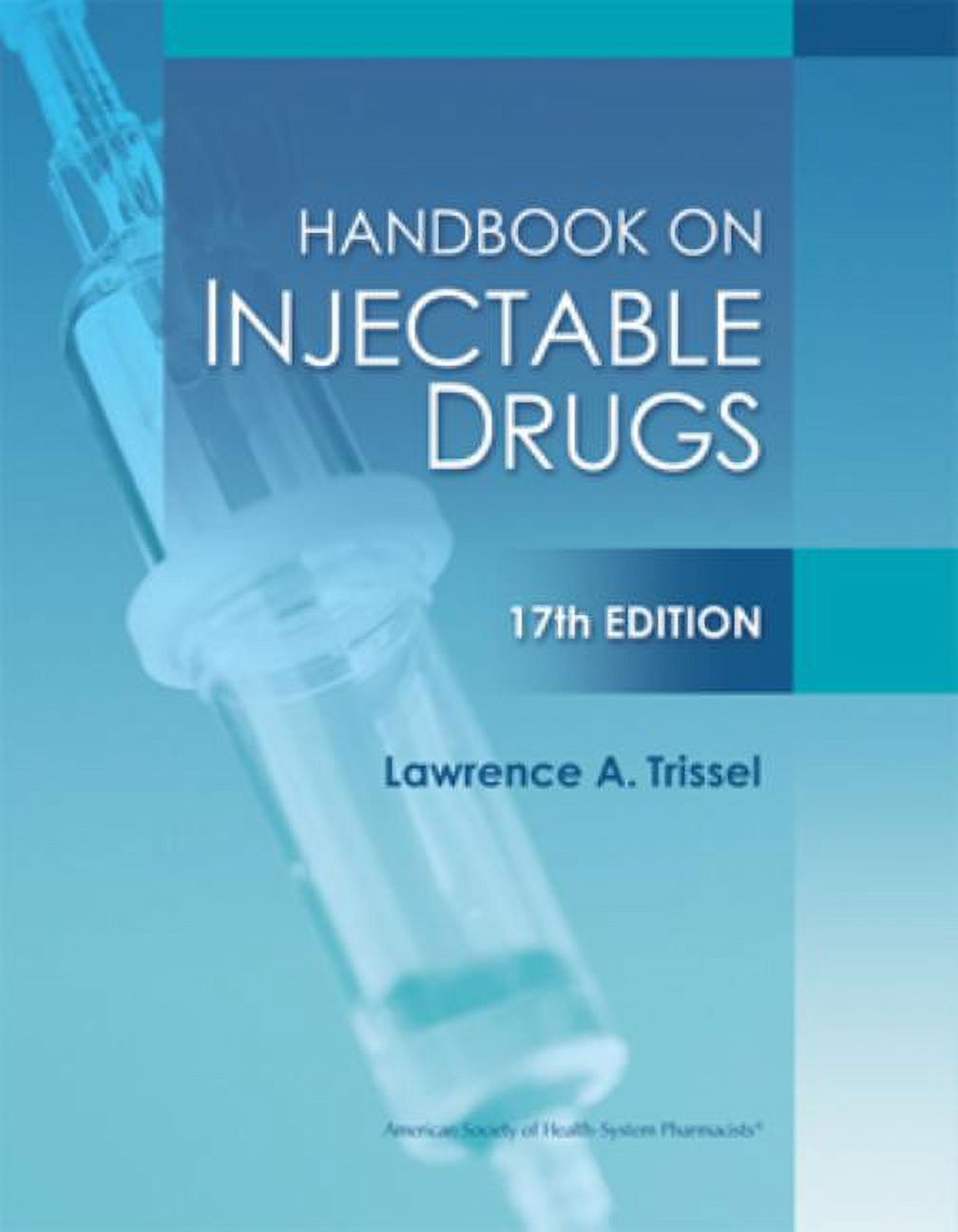 Handbook of Injectable Drugs (Trissel): Handbook on Injectable Drugs ...