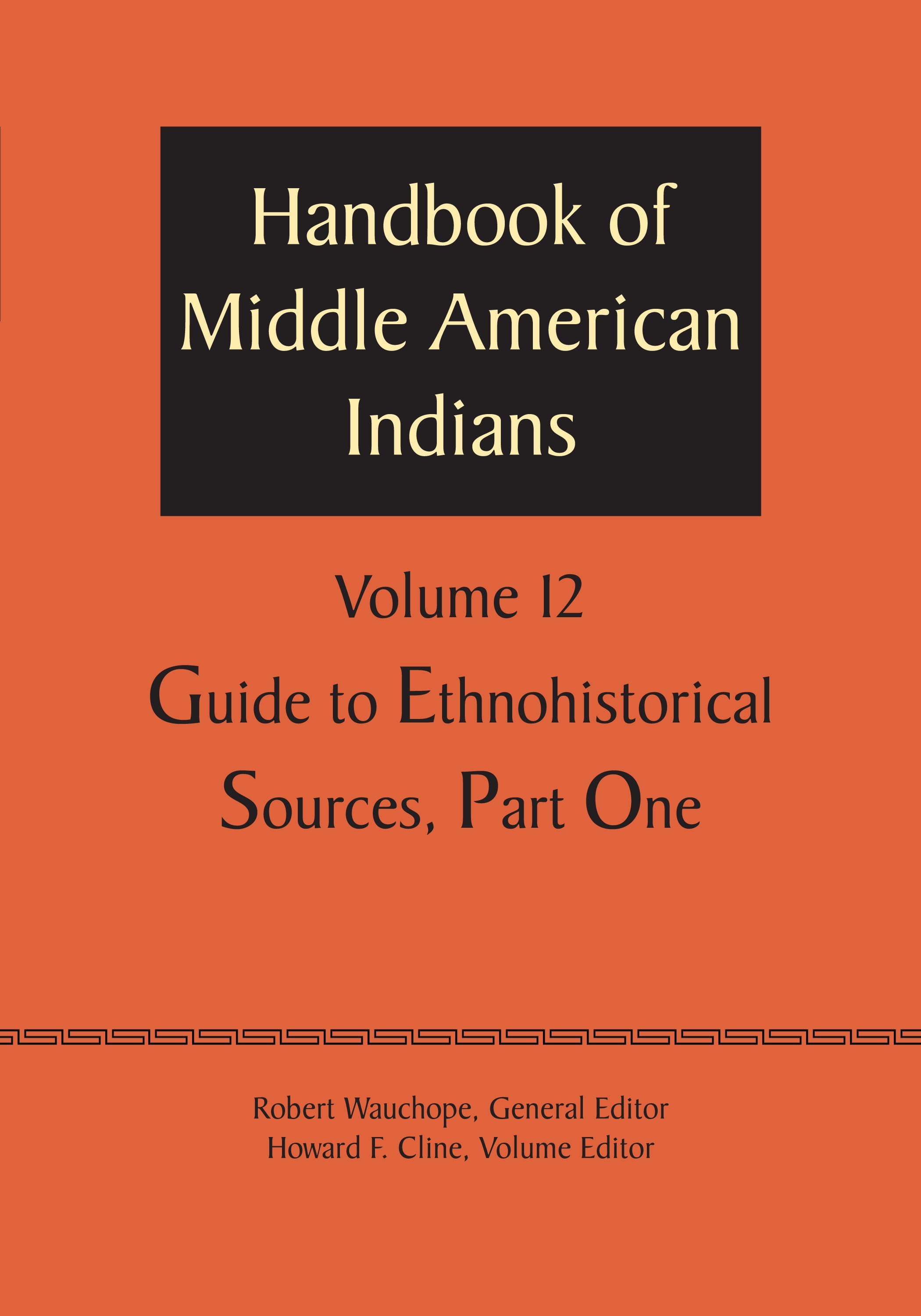 Handbook of Middle American Indians, Volume 12 : Guide to ...