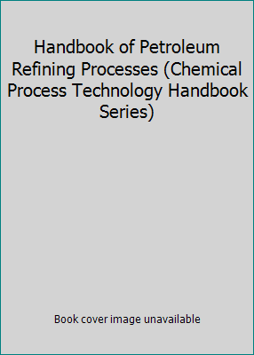 Pre-Owned Handbook of Petroleum Refining Processes (Hardcover ...