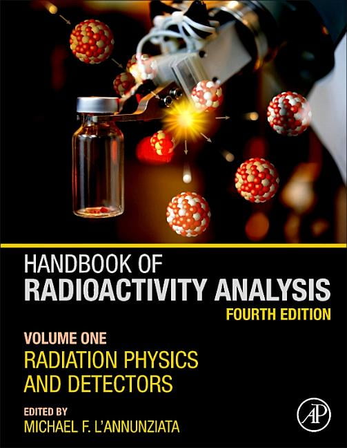 Handbook of Radioactivity Analysis: Volume 1: Radiation Physics and Detectors, (Hardcover ...