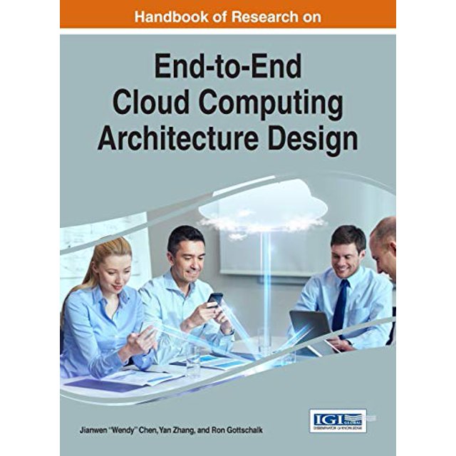 Handbook of Research on End-to-End Cloud Computing Architecture Design ...