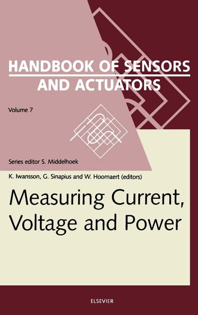 Handbook of Sensors and Actuators Measuring Current, Voltage and Power: Volume 7, Book 7 ...