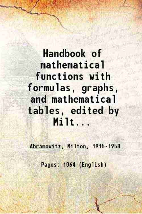 Handbook of mathematical functions with formulas, graphs, and mathematical tables, edited by ...