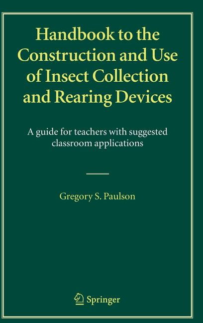 Handbook to the Construction and Use of Insect Collection and Rearing ...