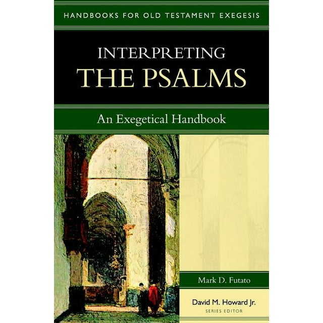 Handbooks for Old Testament Exegesis: Interpreting the Psalms: An ...