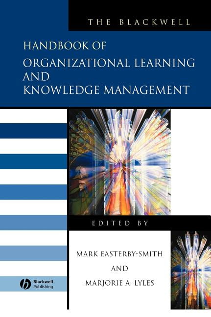 Handbooks in Management The Blackwell Handbook of Organizational Learning and Knowledge ...