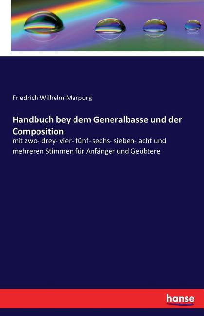 Handbuch bey dem Generalbasse und der Composition: mit zwo- drey- vier ...