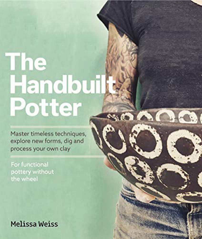 Pre-Owned Handbuilt, A Potter's Guide: Master timeless techniques, explore new forms, dig and ...