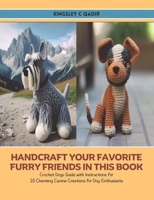 Handcraft Your Favorite Furry Friends in this Book: Crochet Dogs Guide ...