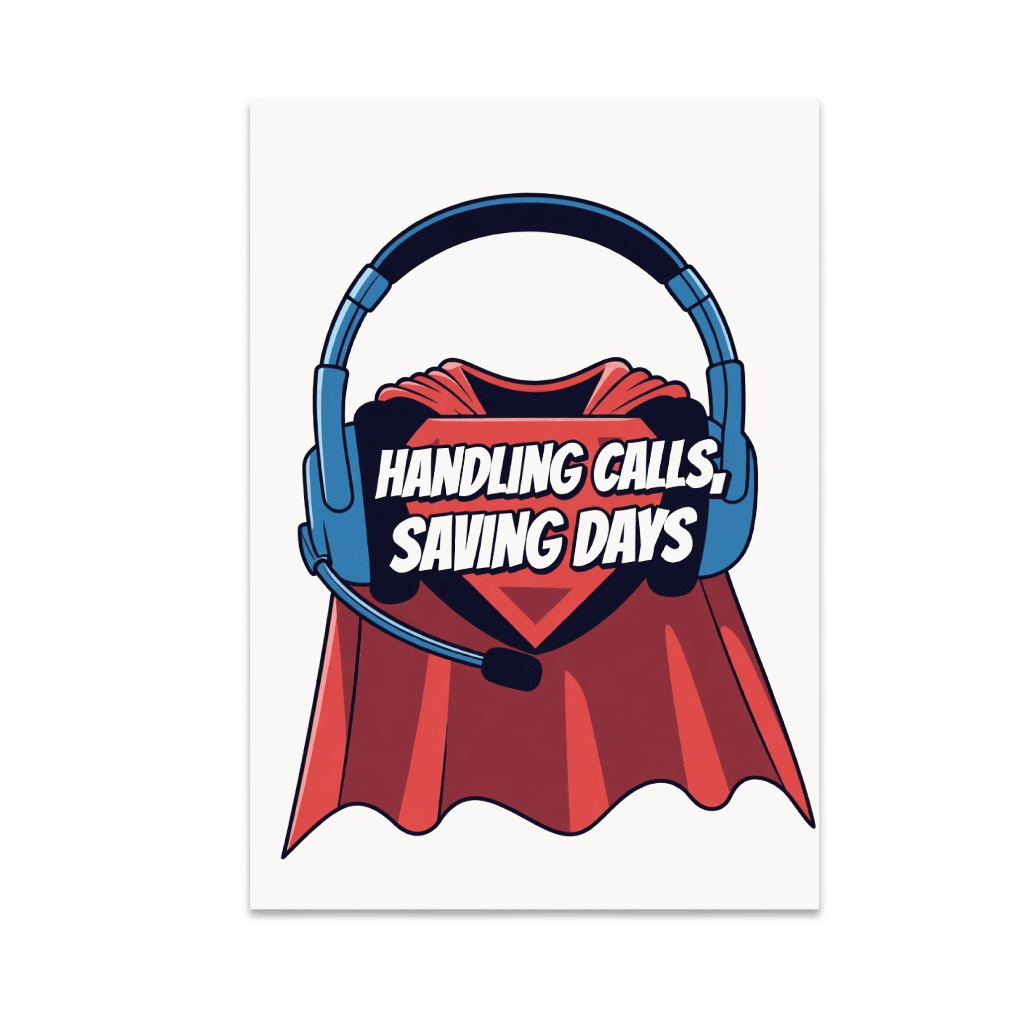 Handling Calls Saving Days - Call Center Heroes - 13x19 Poster Print ...