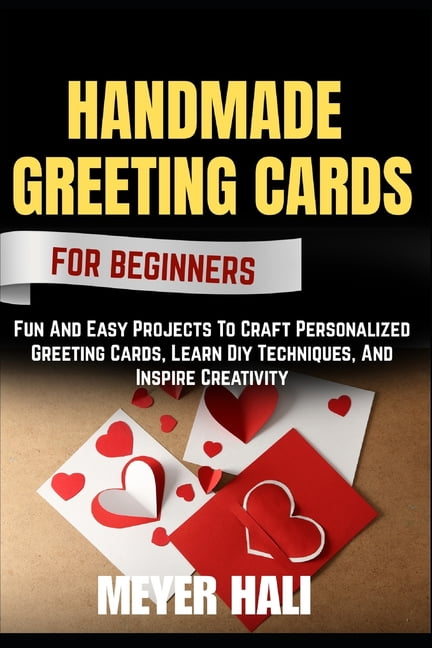 Handmade Greeting Cards for Beginners: Fun And Easy Projects To Craft ...