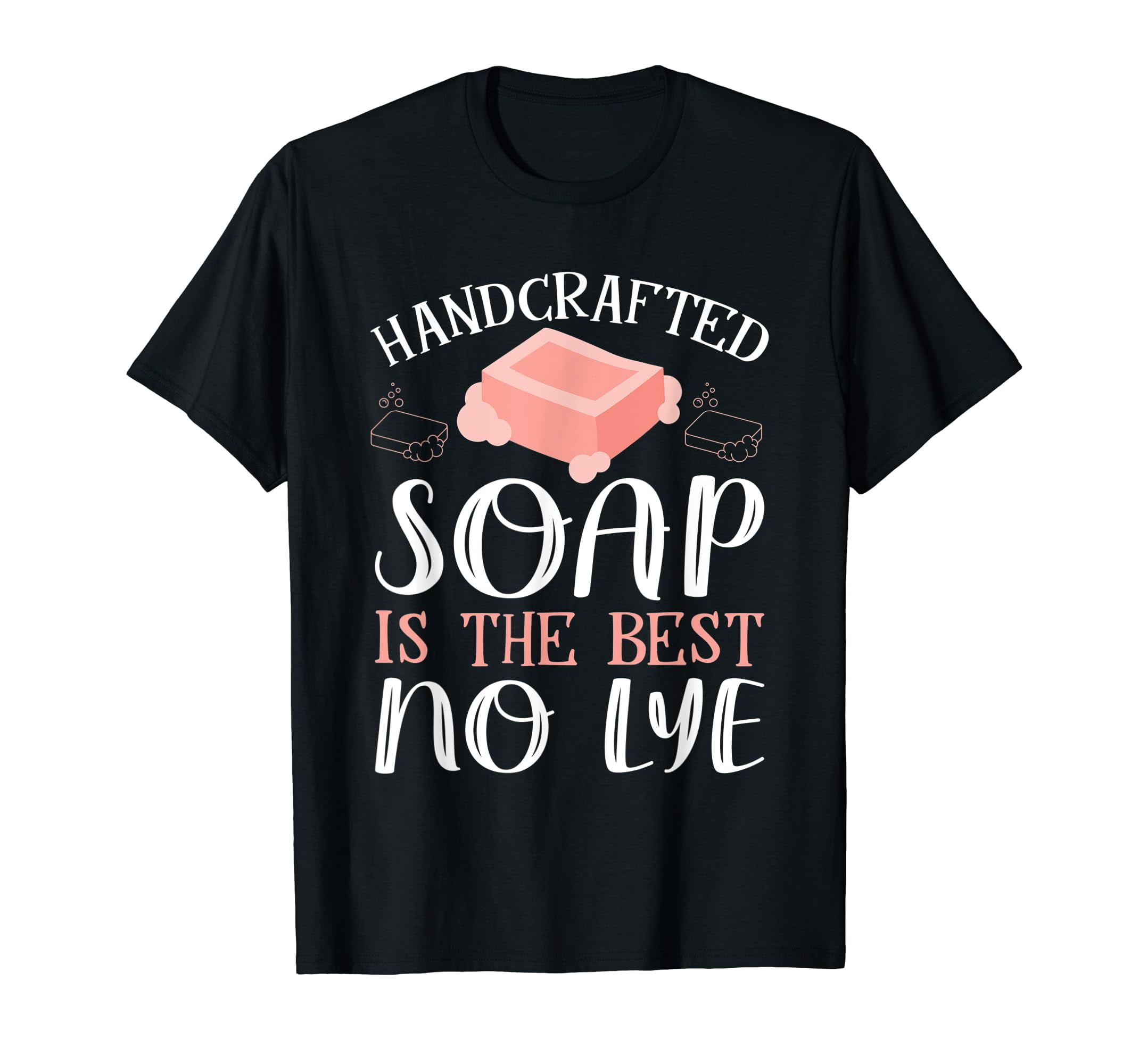 Handmade Soap is the Best No Lye Soap making Lover Funny T-Shirt ...