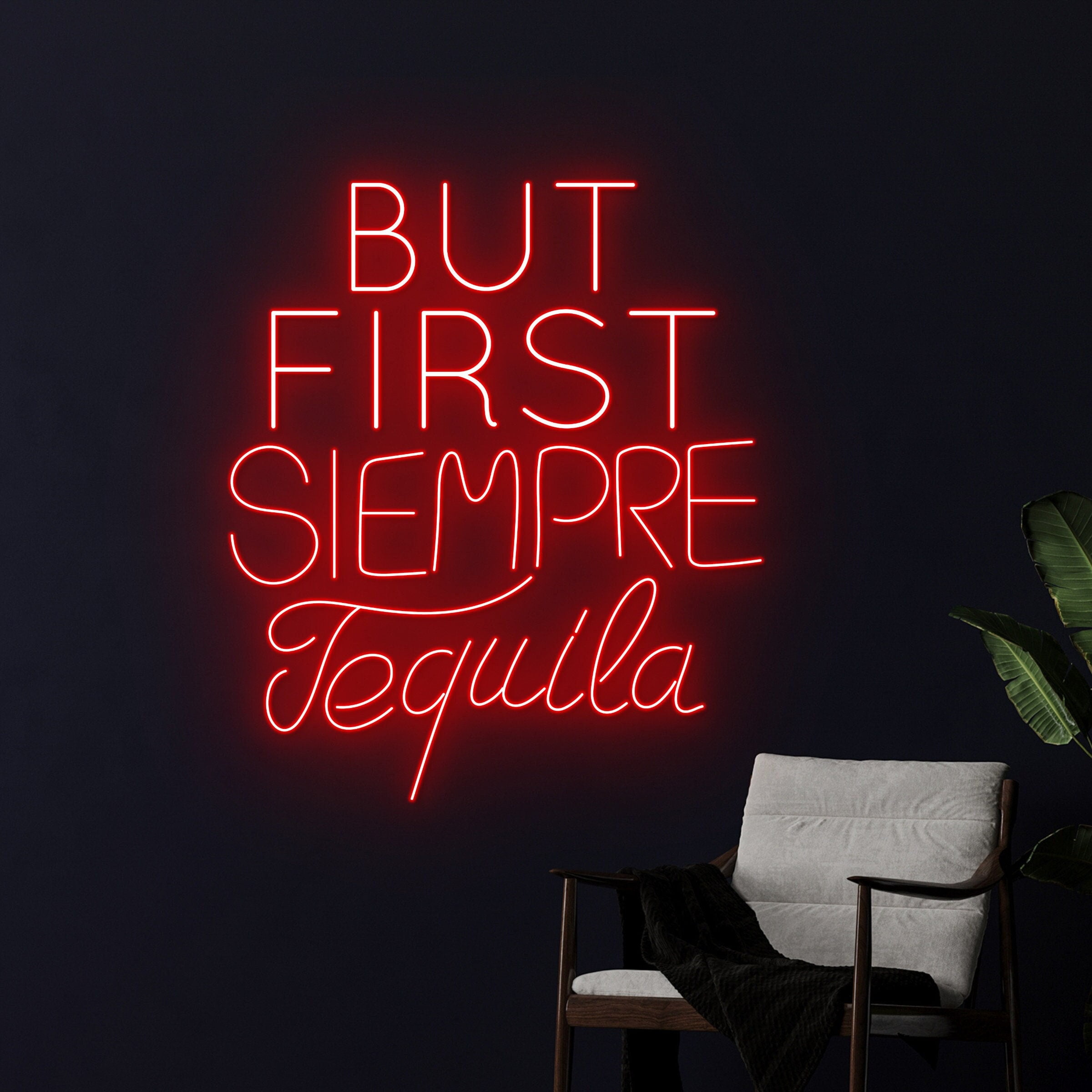 Handmadetneonsign But First Siempre Tequila Neon Sign, But First ...