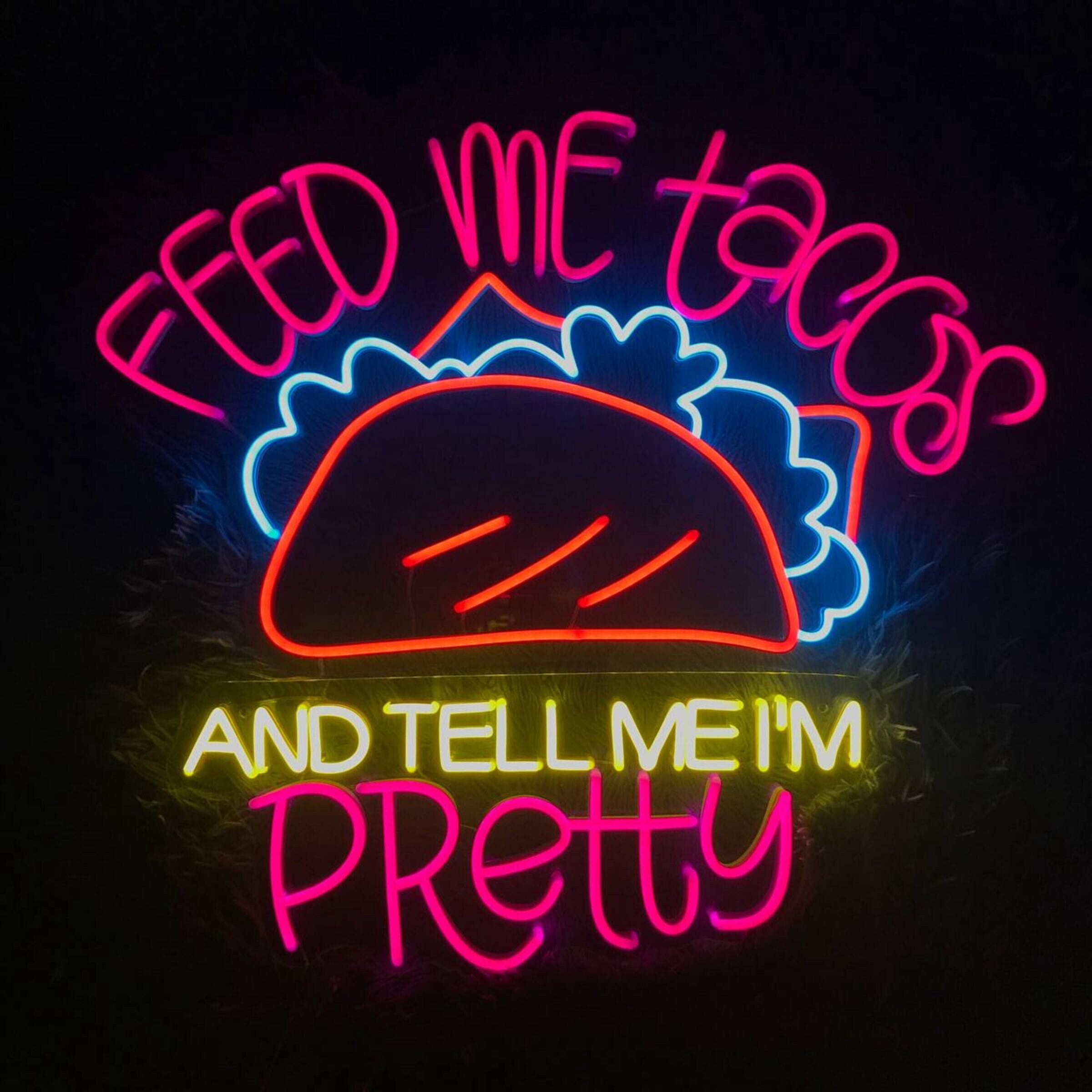 Handmadetneonsign Custom Feed Me Tacos And Tell Me I'm Pretty Neon Sign ...