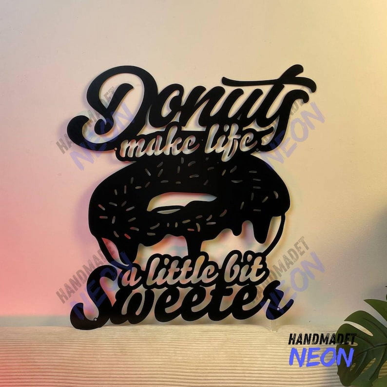Handmadetneonsign Donut Make Life A Little Bit Sweeter Metal Sign ...