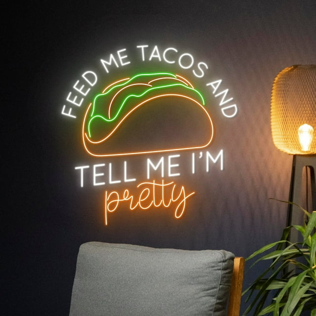 Handmadetneonsign Feed Me Tacos And Tell Me I'm Pretty Neon Sign, Taco ...