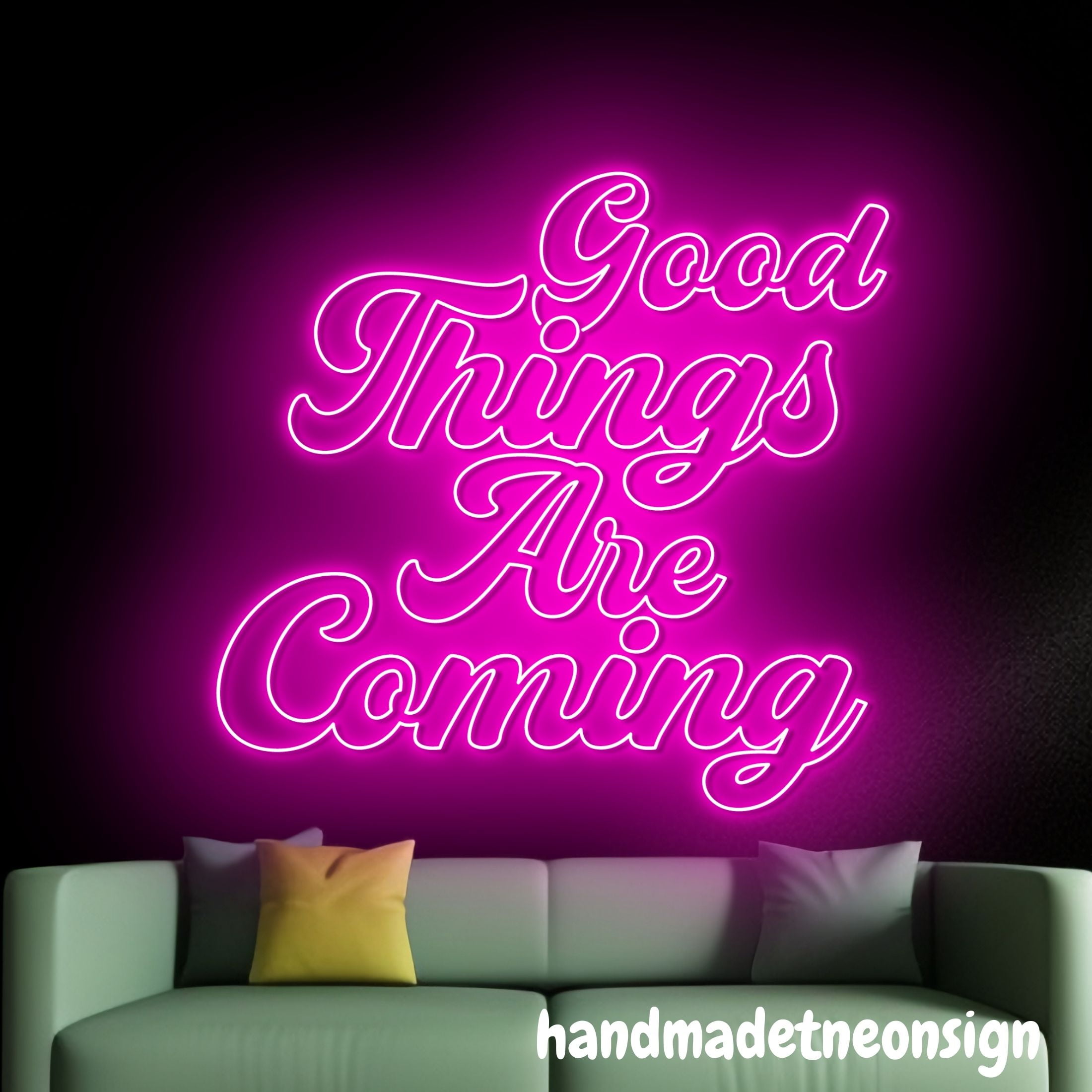 Handmadetneonsign Good Things Are Coming Neon Sign, Motivation Quotes ...
