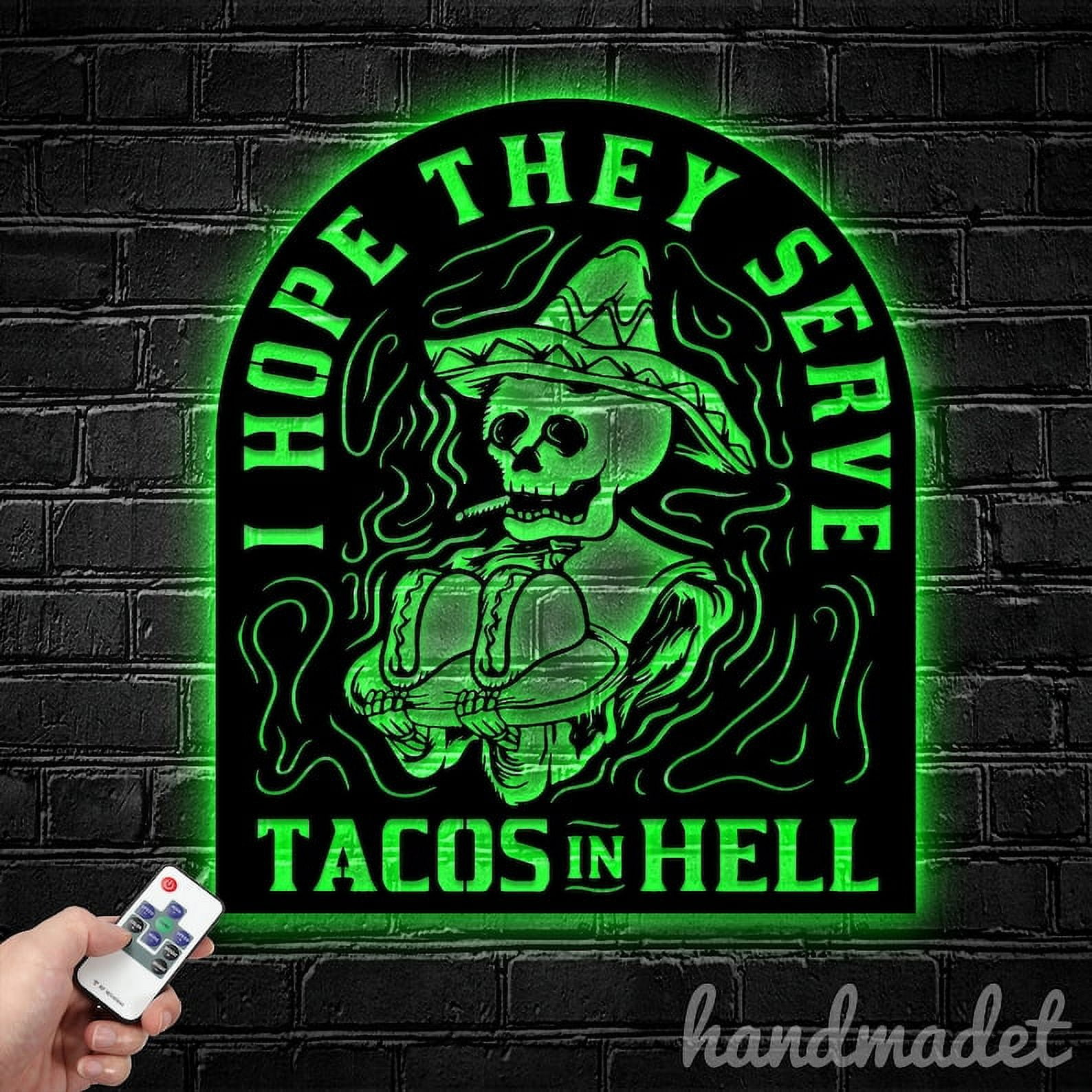 Handmadetneonsign I Hope They Serve Tacos In Hell Mexican Food Metal ...