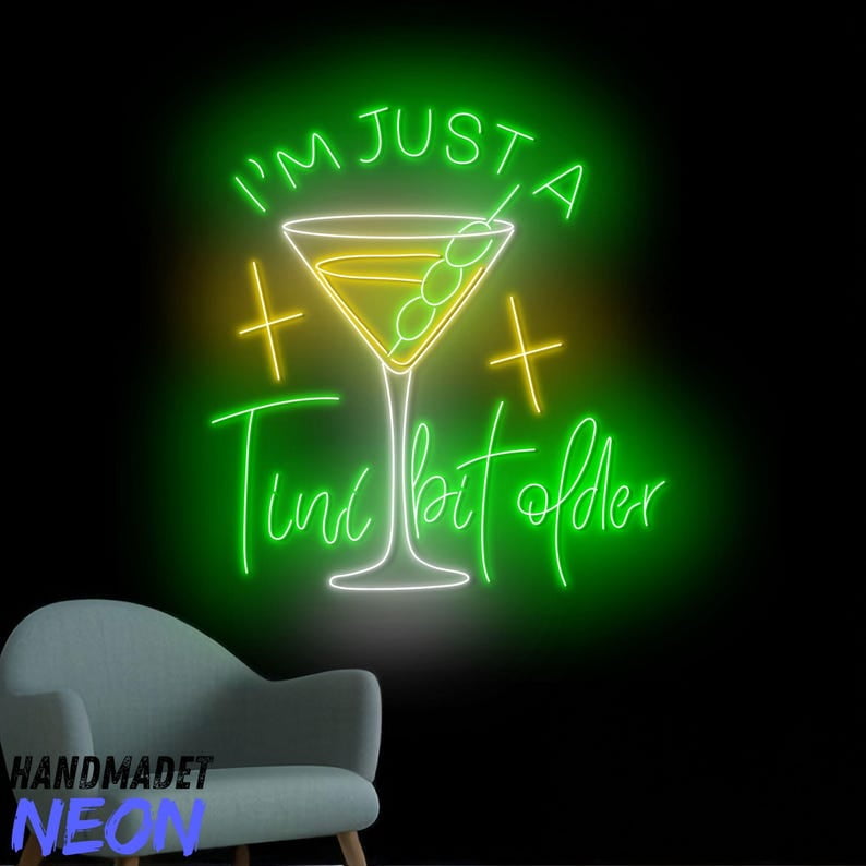 Handmadetneonsign I'm Just A Tini Bit Older Neon Sign, Martini Led Sign ...