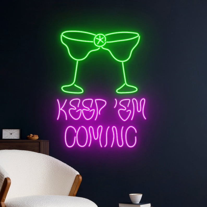 Handmadetneonsign Keep Them Coming Neon Sign, Margarita Led Light ...