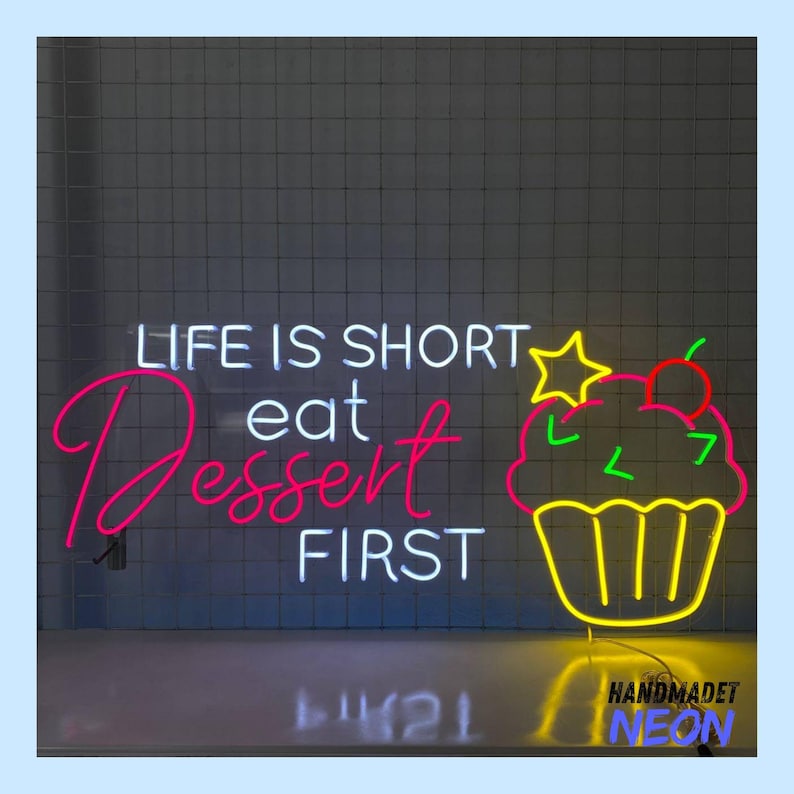 Handmadetneonsign Life Is Short Eat Dessert First Neon Sign, Cupcake ...