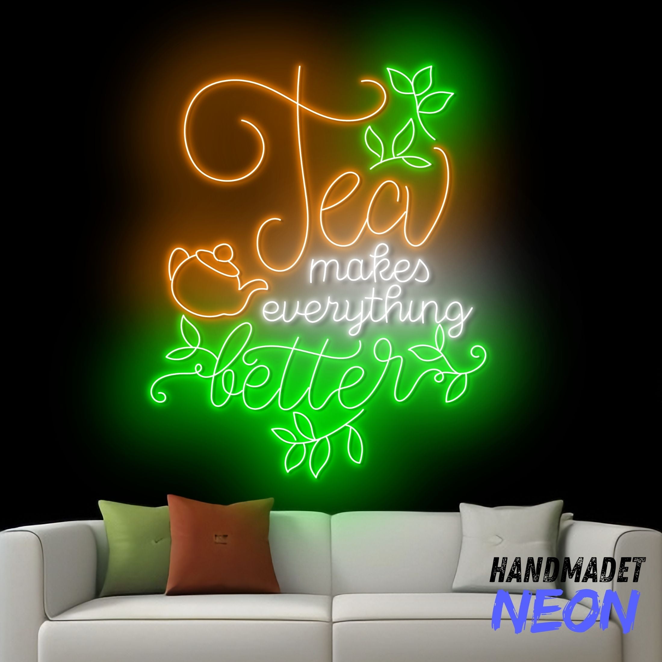 Handmadetneonsign Tea Makes Everything Better Neon Sign, Tea Quotes ...