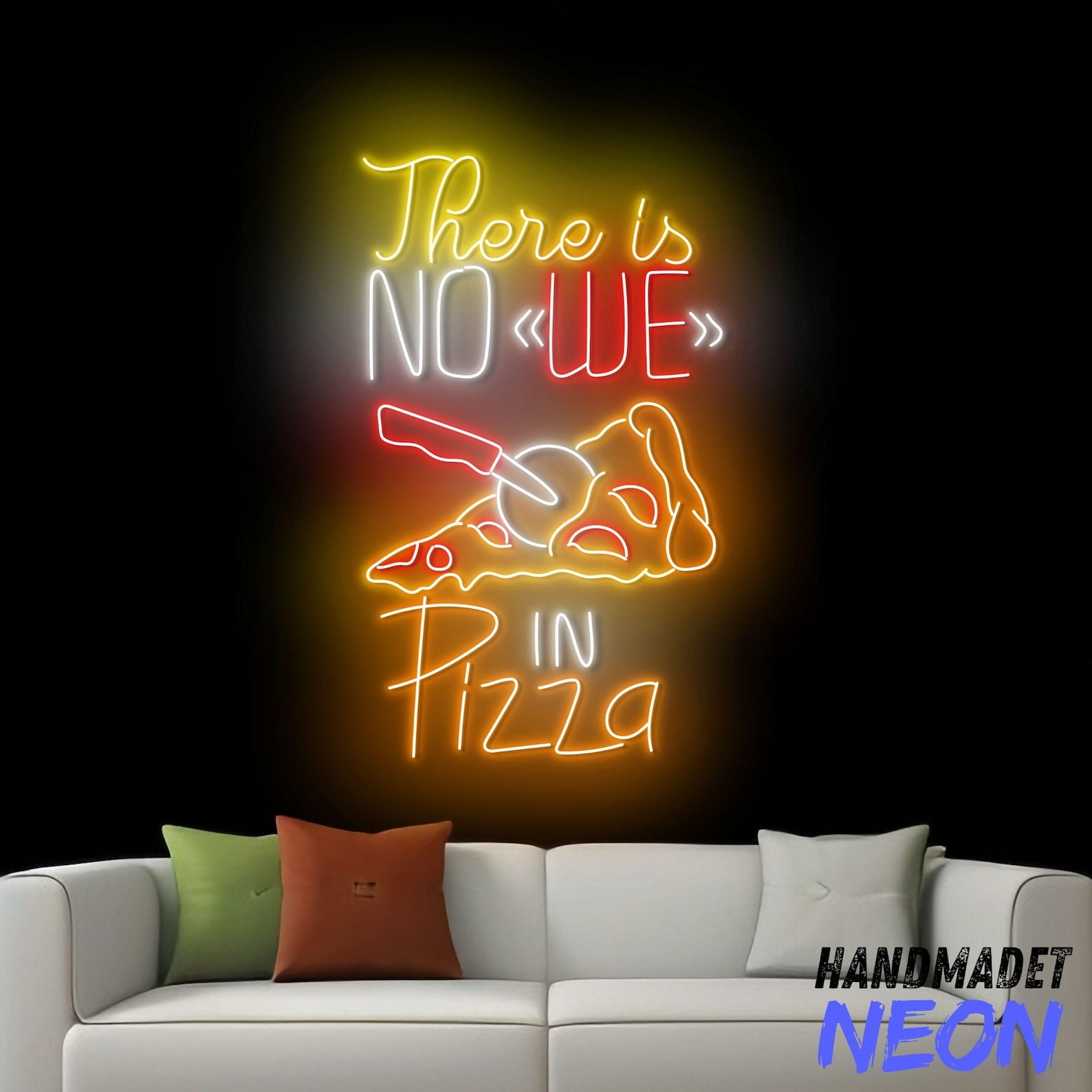 Handmadetneonsign There Is No We In Pizza Neon Sign Pizza Slice Wall ...