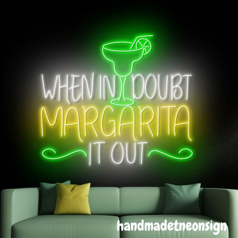 Handmadetneonsign When In Doubt Margarita It Out Neon Sign, Margarita ...